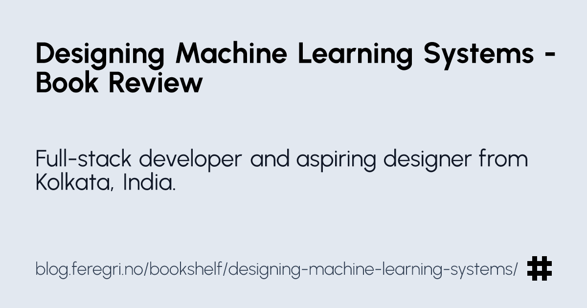 Designing Machine Learning Systems - Book Review - feregri.no